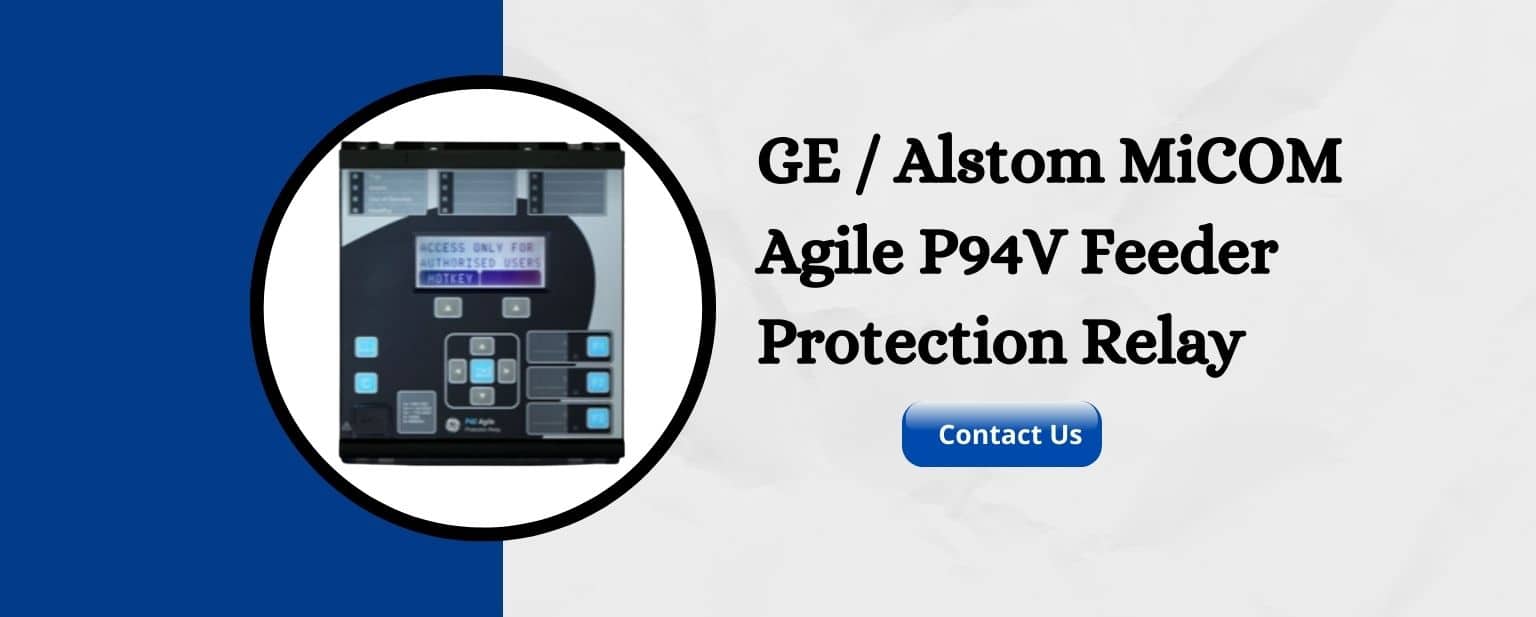 GE P94V Relay To Enhance Your System | GE/Alstom MiCOM Agile Relay