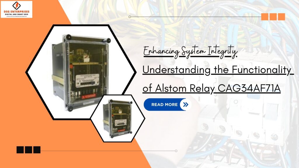 Alstom Relay CAG34AF71A: Enhancing System Integrity