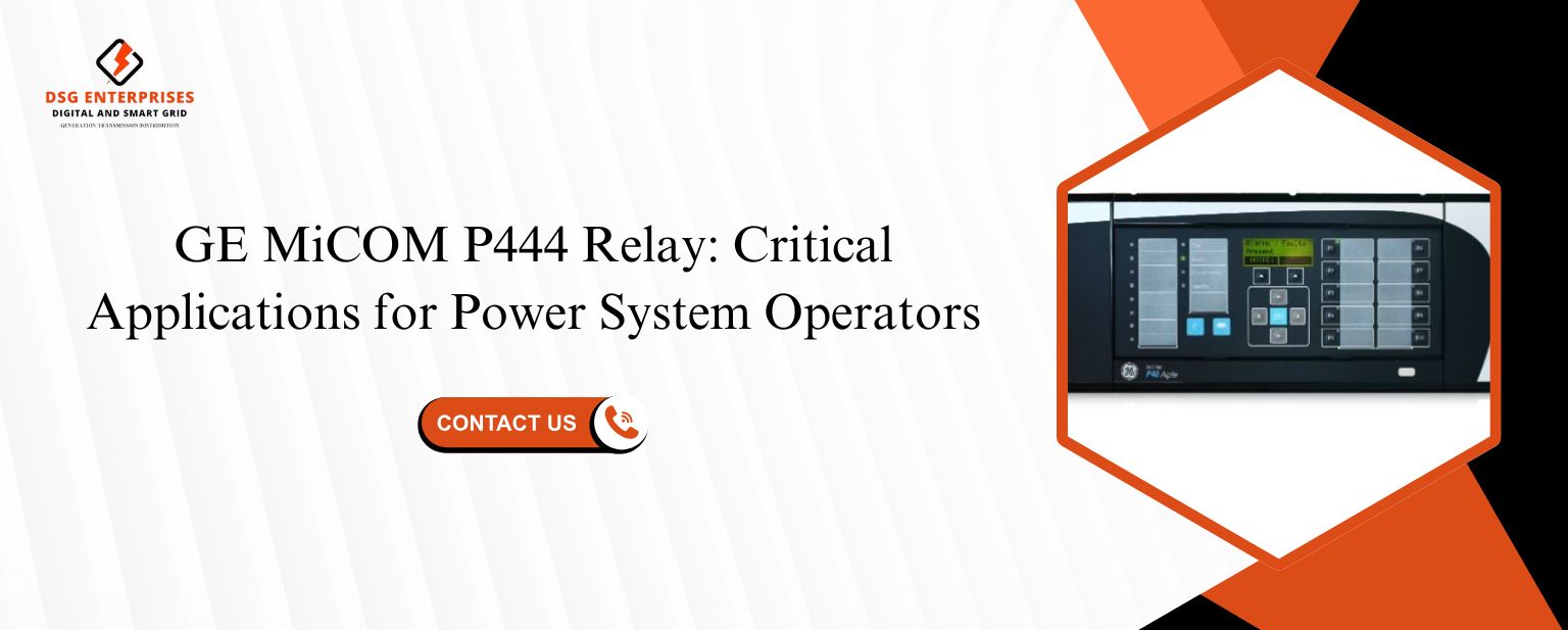 GE MiCOM P444 Relay: Applications for Power System Operators.